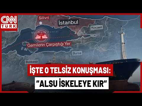 İşte Marmara'da Kaza Yapan Gemilerin Son Telsiz Konuşması! ALSU Gemisi Silivri Açıklarında...