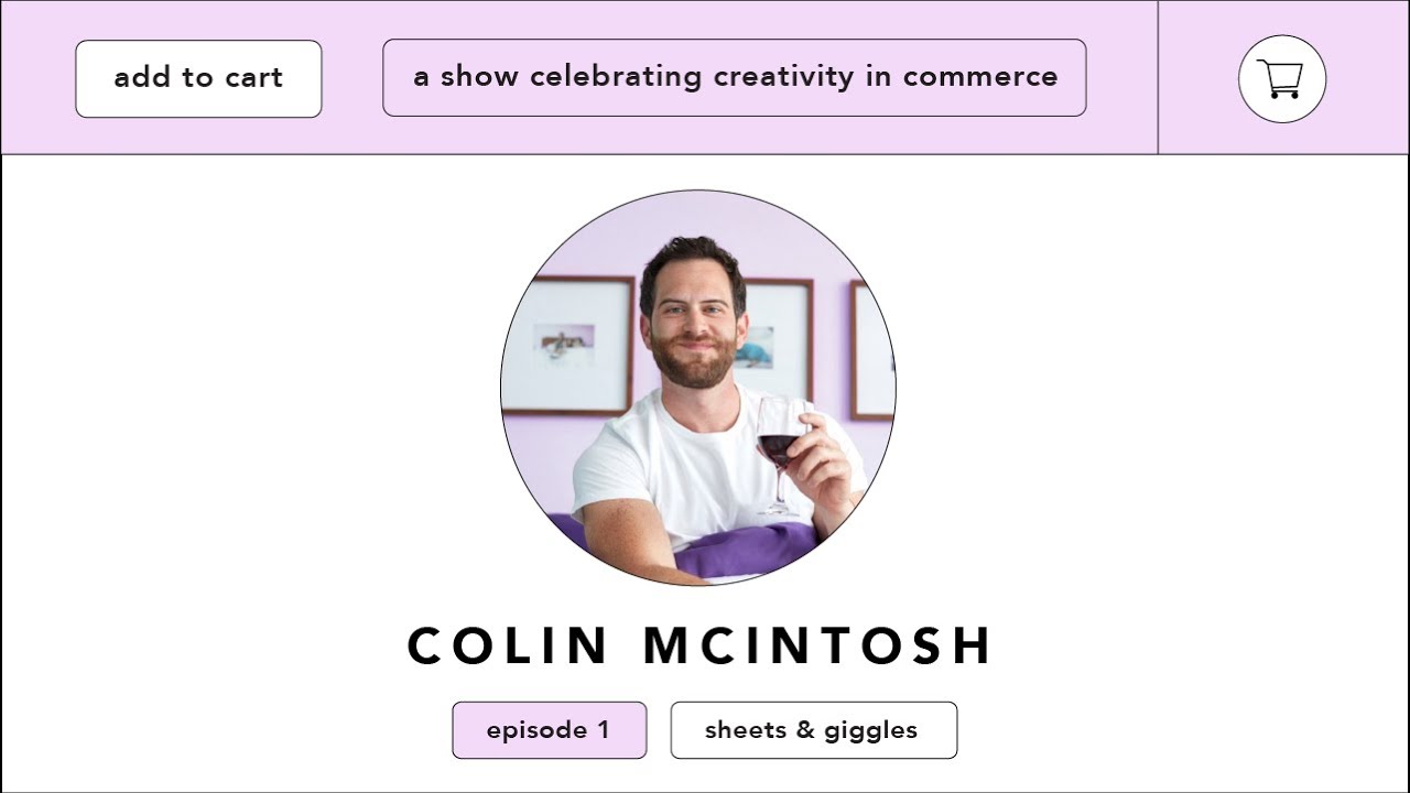 add to cart ep.01 Sheets & Giggles: Colin McIntosh - YouTube