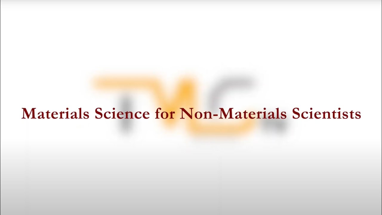 Video #0 - Introduction to Materials Science for Non-Materials ...