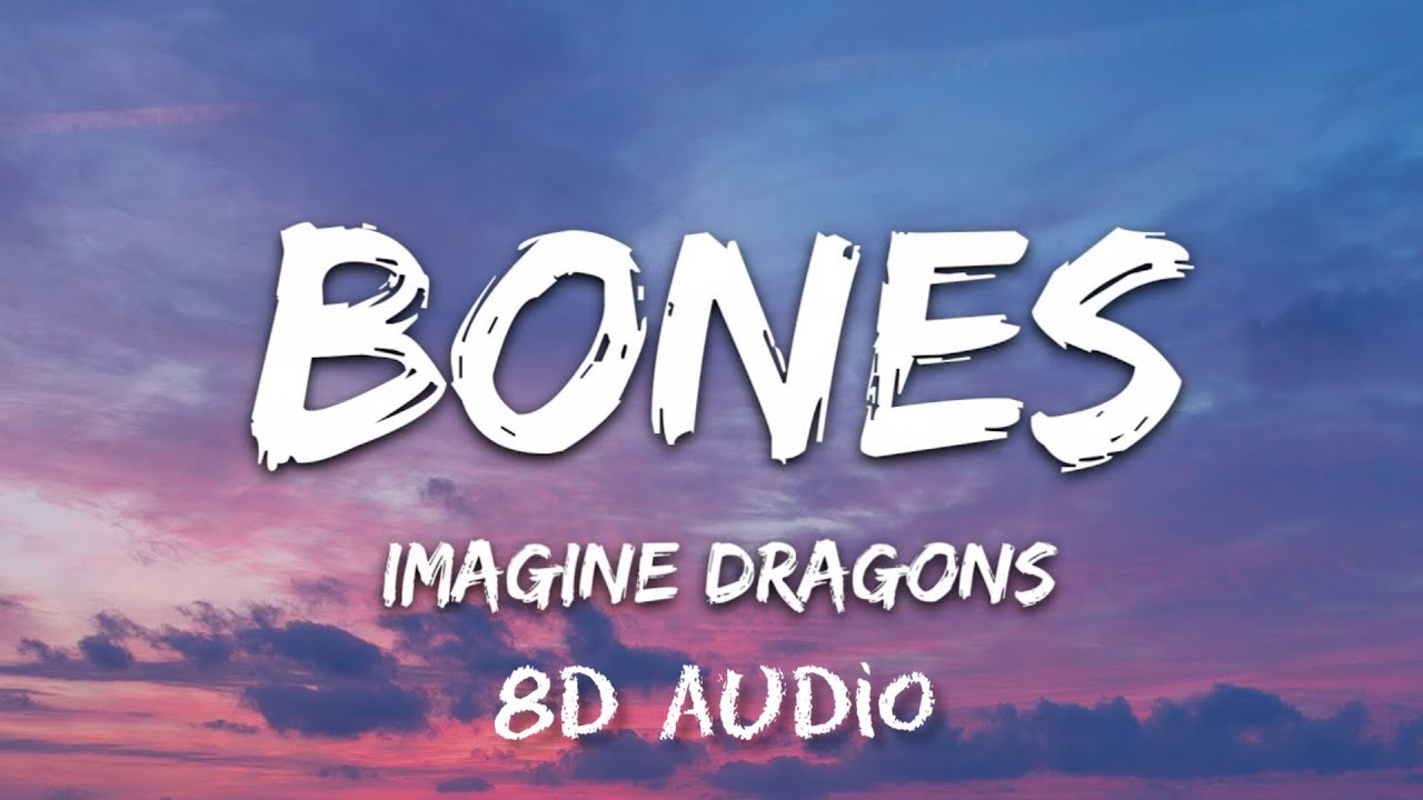 BONES Song - imagine DRAGONS #bones #8daudio use headphones 🎧 - YouTube ...