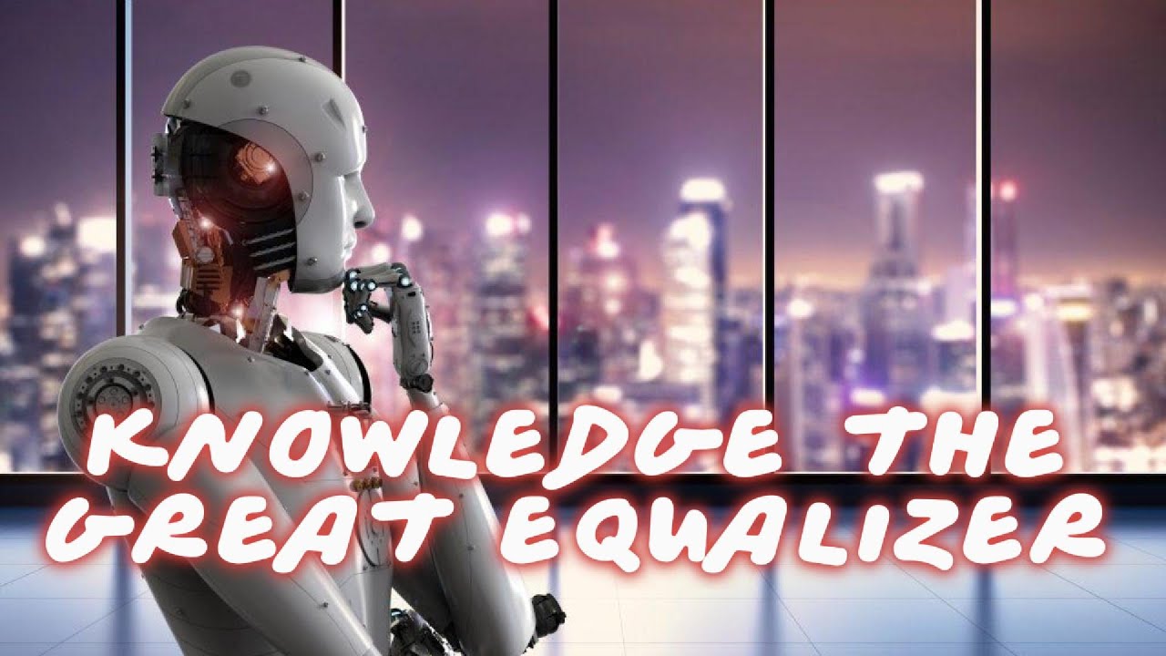 Knowledge The Great Equalizer - YouTube