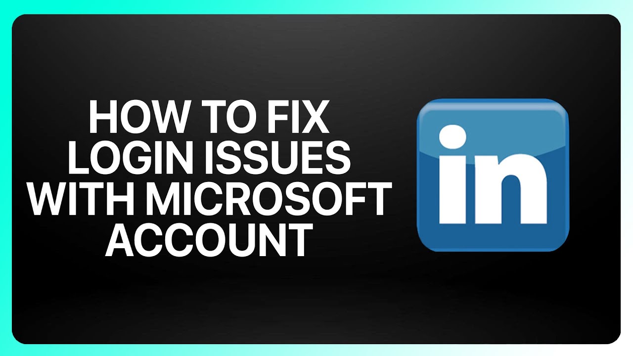 How To Fix Login Issues with Microsoft Account in LinkedIn ! Tutorial ...