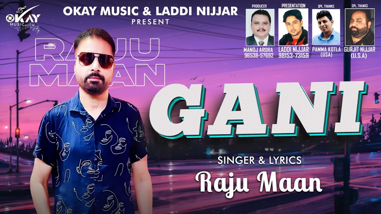 GANI : RAJU MAAN |MANOJ ARORA| OKAYMUSIC|LADDI NIJJAR| # ...