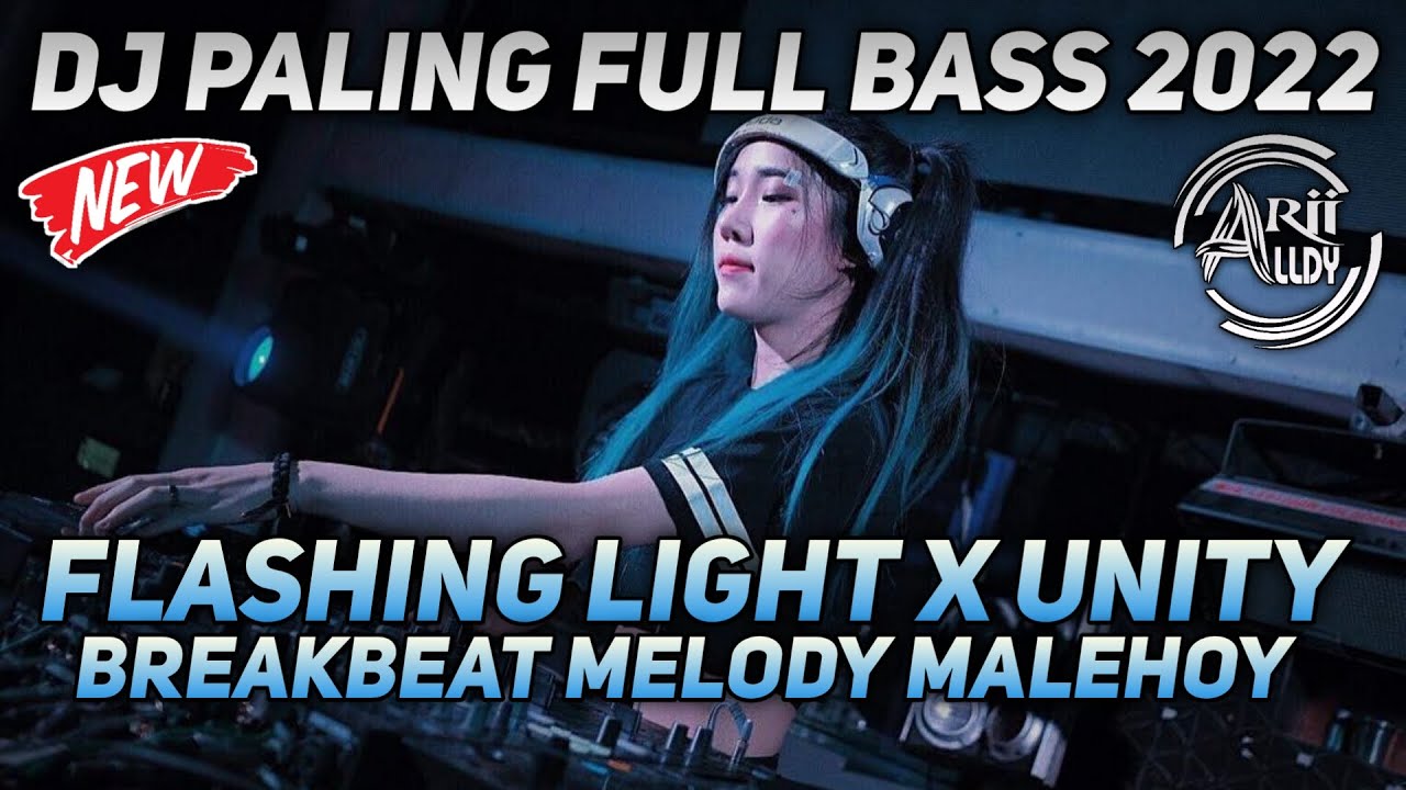 DJ FLASHING LIGHT X UNITY BREAKBEAT MELODY MALEHOY FULL BASS 2022 ...