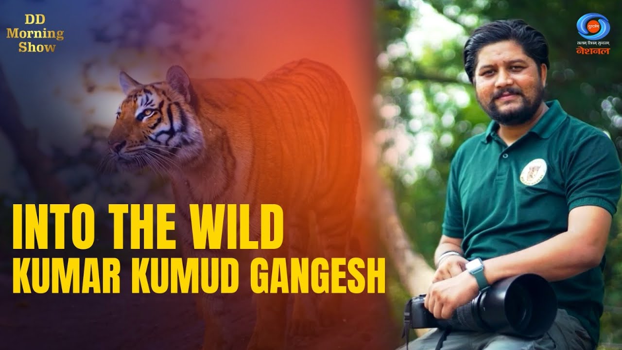 DD Morning Show | Into the Wild | Kumar Kumud Gangesh | DD National ...