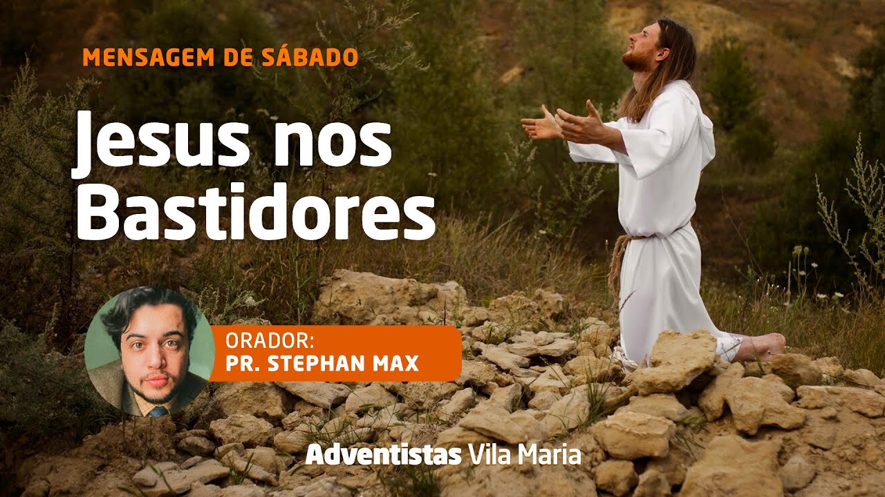 SÁBADO 17/02/24 - JESUS NOS BASTIDORES - Pr. Stephan Max - YouTube