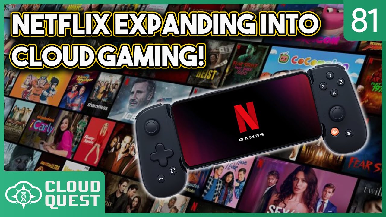 Netflix Takes on Cloud Gaming! - CloudQuest #81 - YouTube