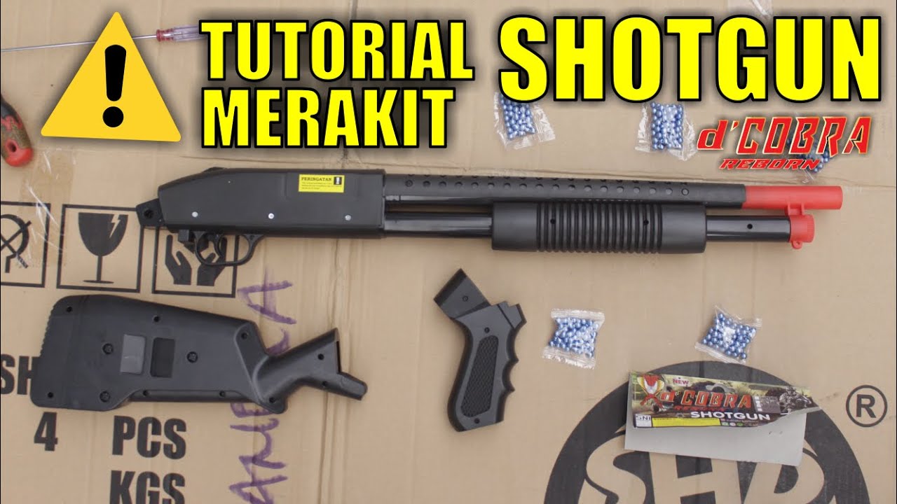 Bagaimana merakit mainan Shotgun d'COBRA REBORN - Tutorial merakit ...
