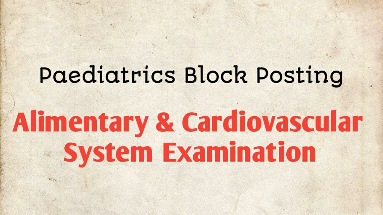 Paediatrics Block Posting || Alimentary & Cardiovascular System Examination - YouTube