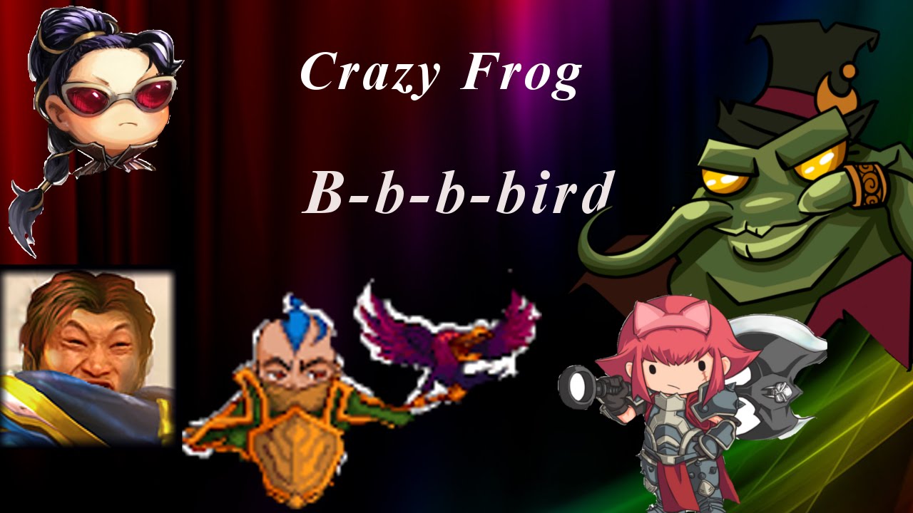 League of legends:Crazy frog и шибаната ПТИЦА - YouTube