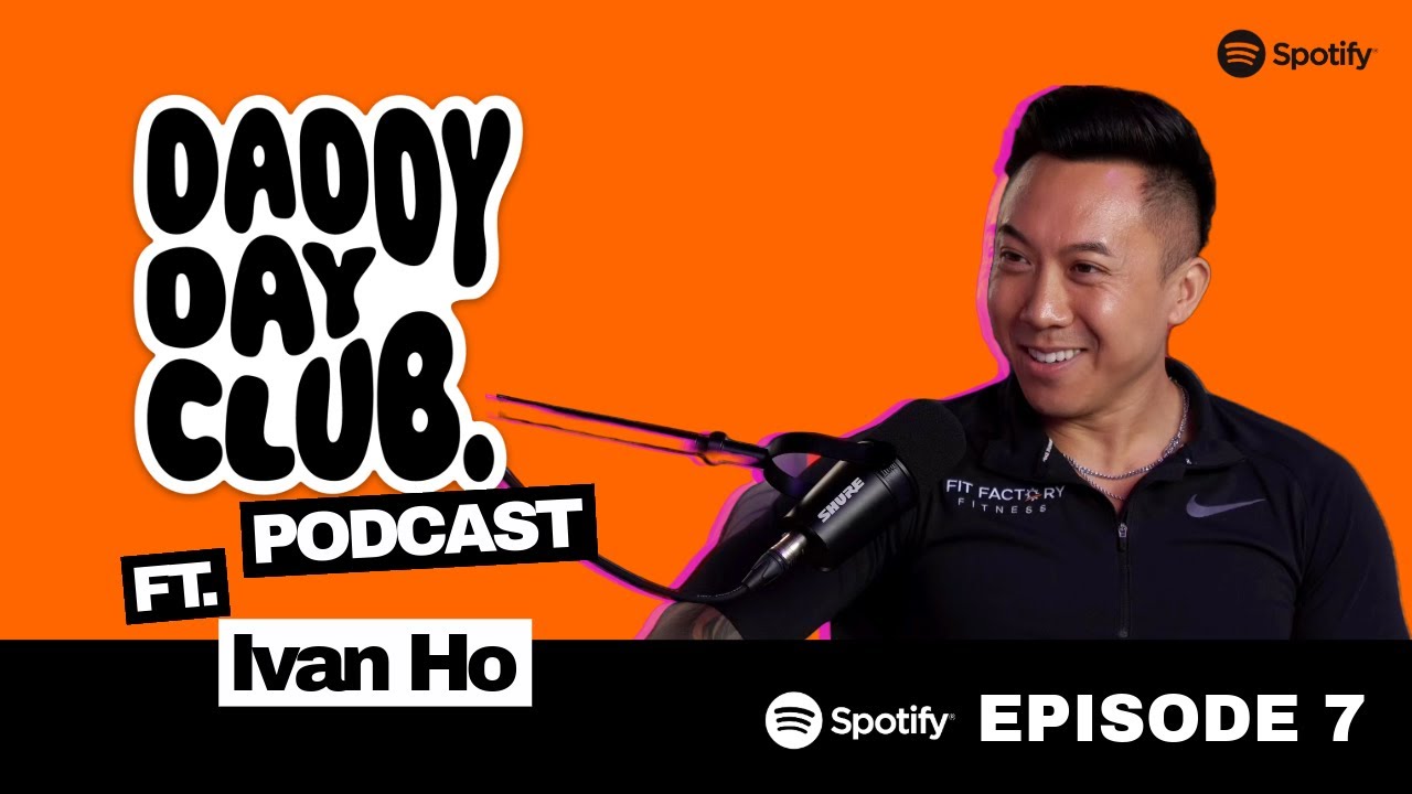 Daddy Day Club Episode 7 ft Ivan Ho - YouTube