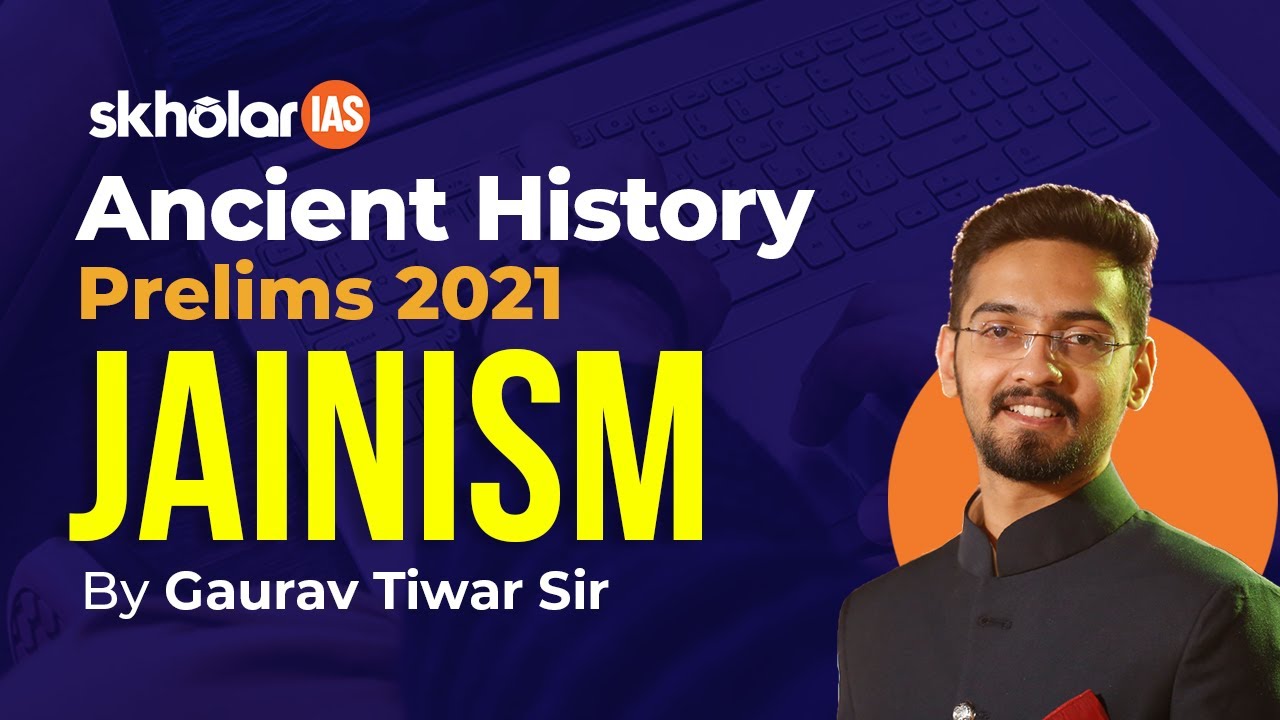 Jainism | Ancient History | Prelims 2021| Gaurav Sir| UPSC CSE | Skholar IAS - YouTube
