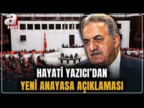 Hayati Yazıcı: Mevcut Anayasa'daki ilk 3 madde ile ilgili kimsenin bir itirazı yok | A Haber