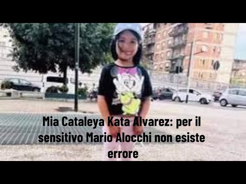 Mia Cataleya Kata Alvarez: per il sensitivo Mario Alocchi non esiste ...