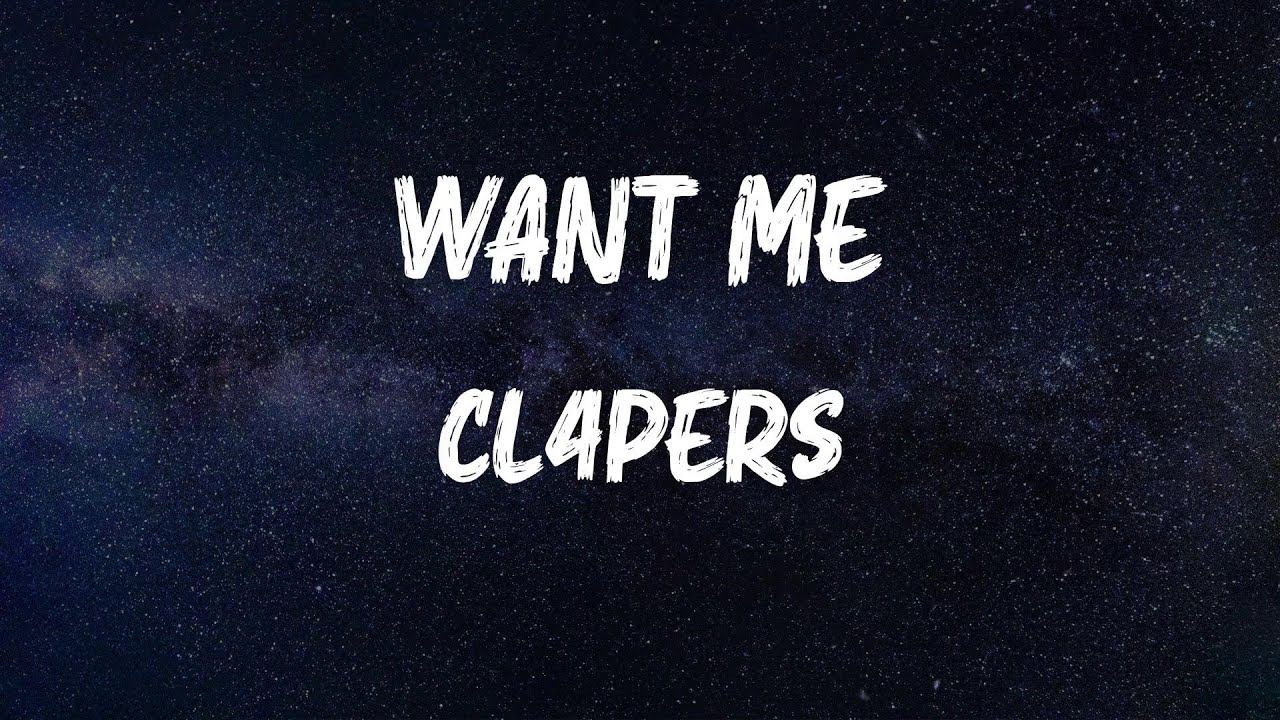 Cl4pers - Want Me (Lyrics) - YouTube