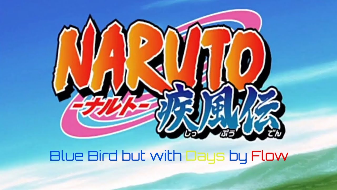 Naruto Blue Bird but with Days in the background - YouTube