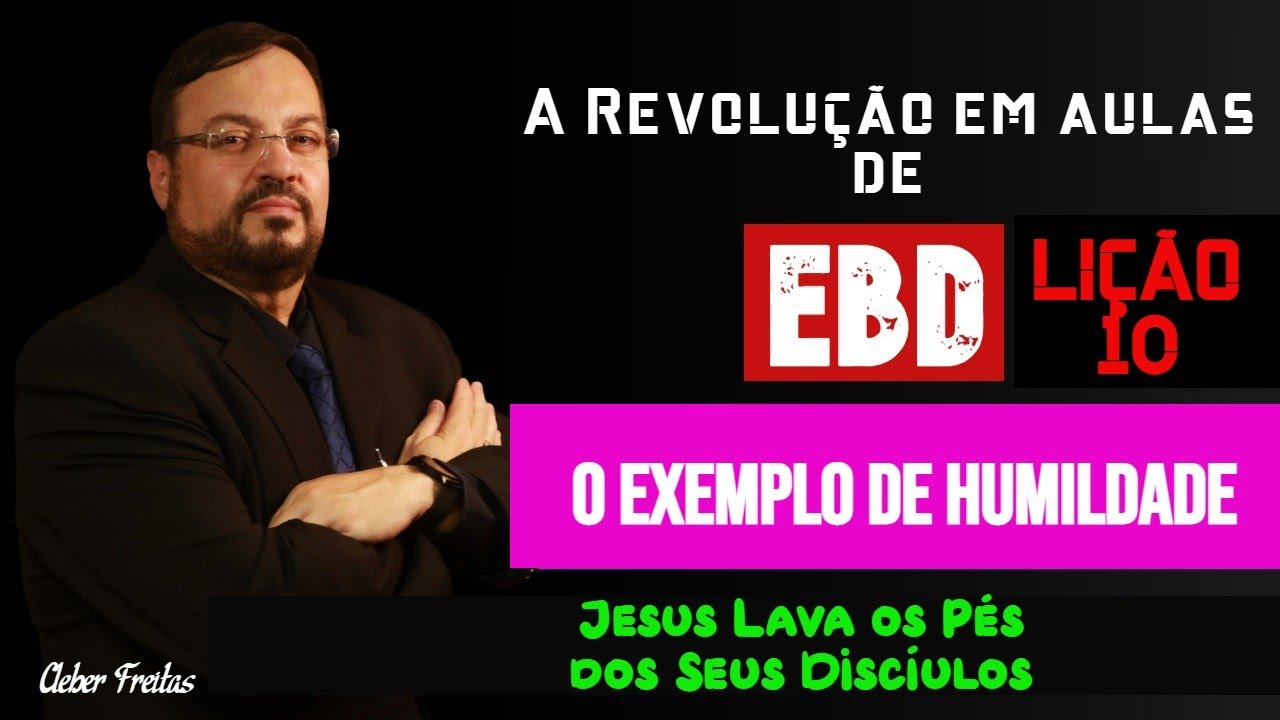 Lição 10 - O Exemplo de Humildade: Jesus Lava os Pés dos seus ...