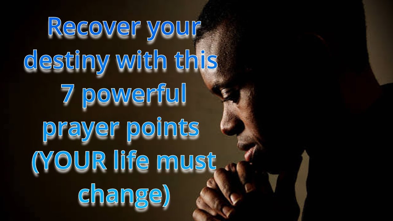 Recover your destiny with this 7 powerful prayer points (YOUR life must ...
