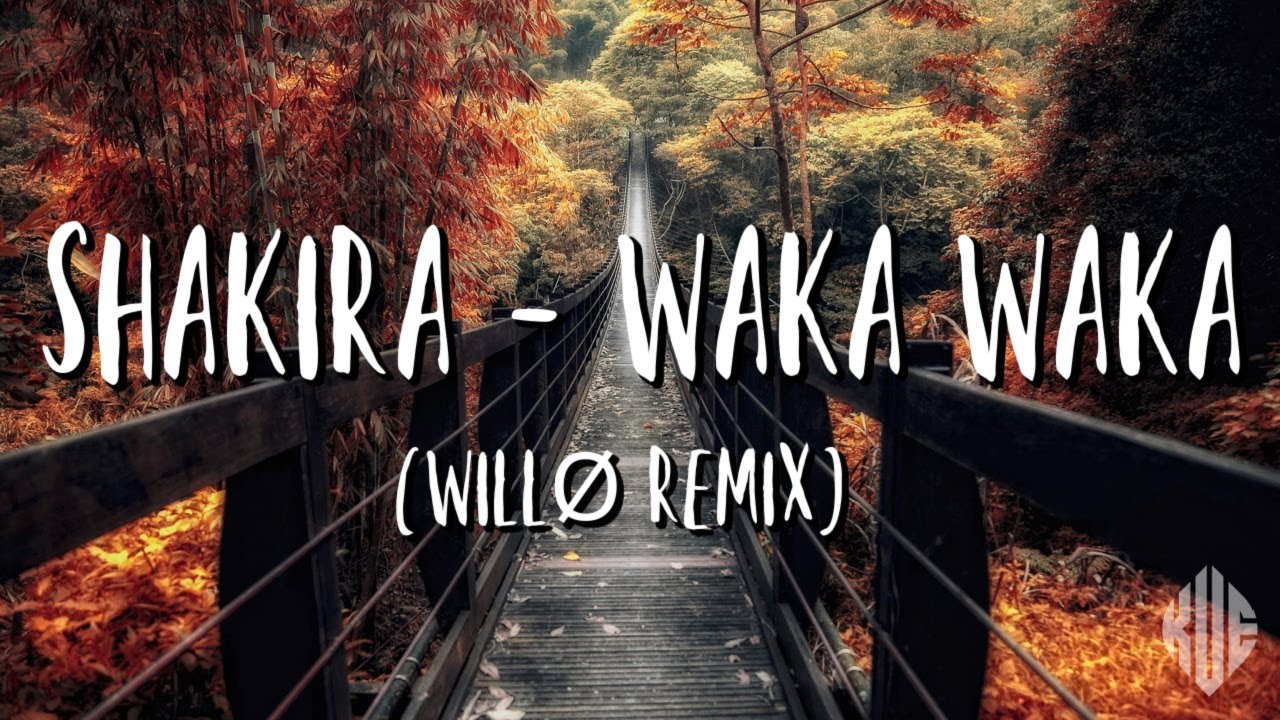 SHAKIRA - WAKA WAKA (WILLØ REMIX) - YouTube
