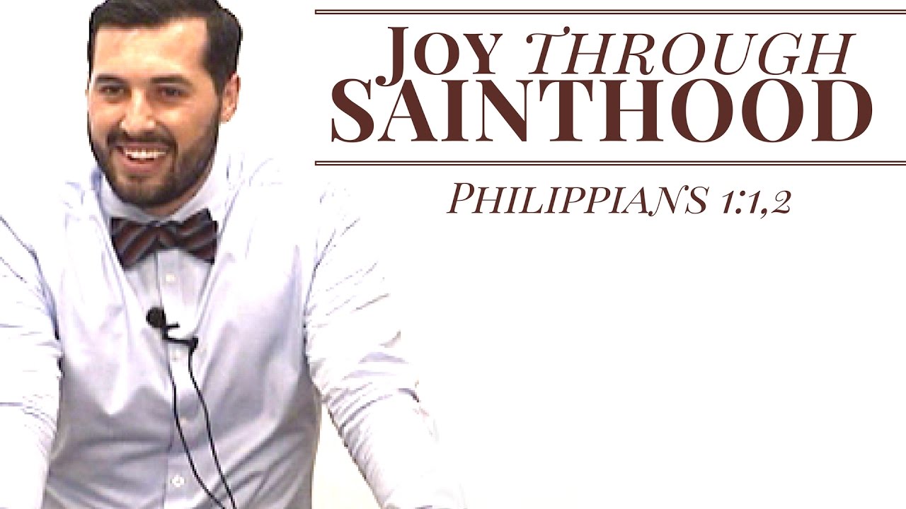 Philippians: Joy Through Sainthood - YouTube
