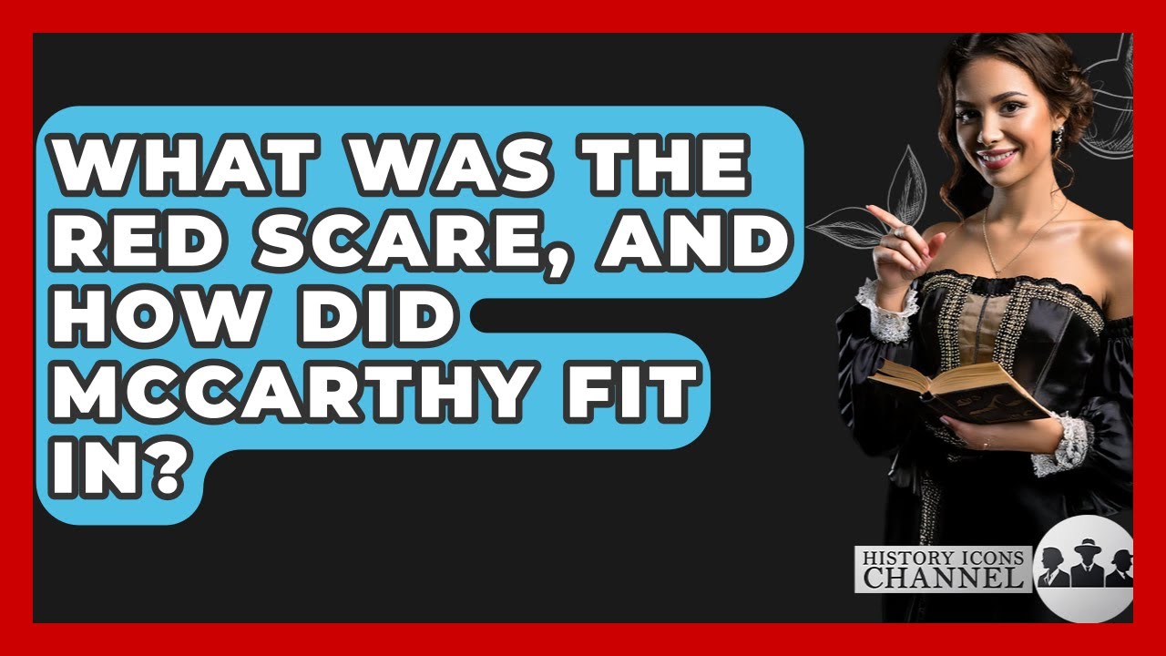 What Was The Red Scare, And How Did McCarthy Fit In? - History Icons ...