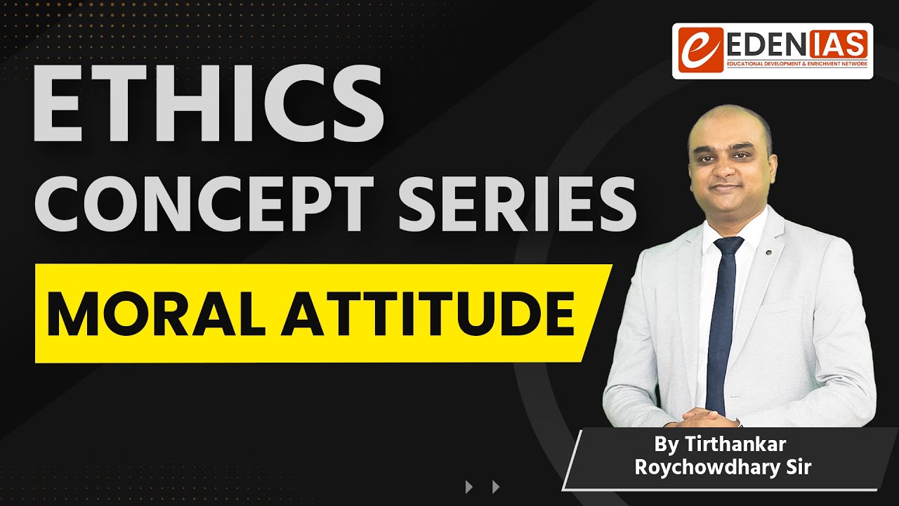Moral Attitude | Ethics Concept Series | Ethics By Tirthankar ...