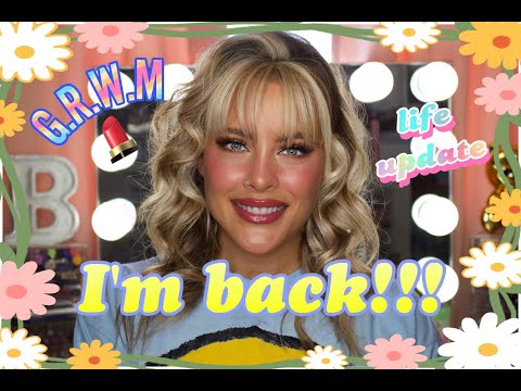 IM BACK!!! | GRWM Life Update | Brittany Elizabeth