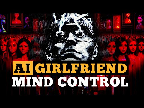 Your AI Girlfriend is an MK-Ultra Robot Sent to Control Your Mind (maybe)