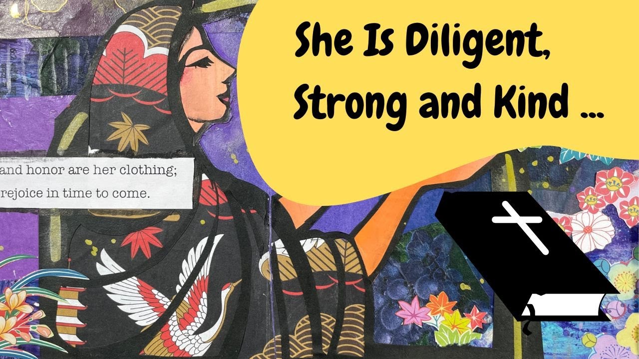 Part 5 of Proverbs 31 collage book/ Bible Art Journal - Being Diligent ...