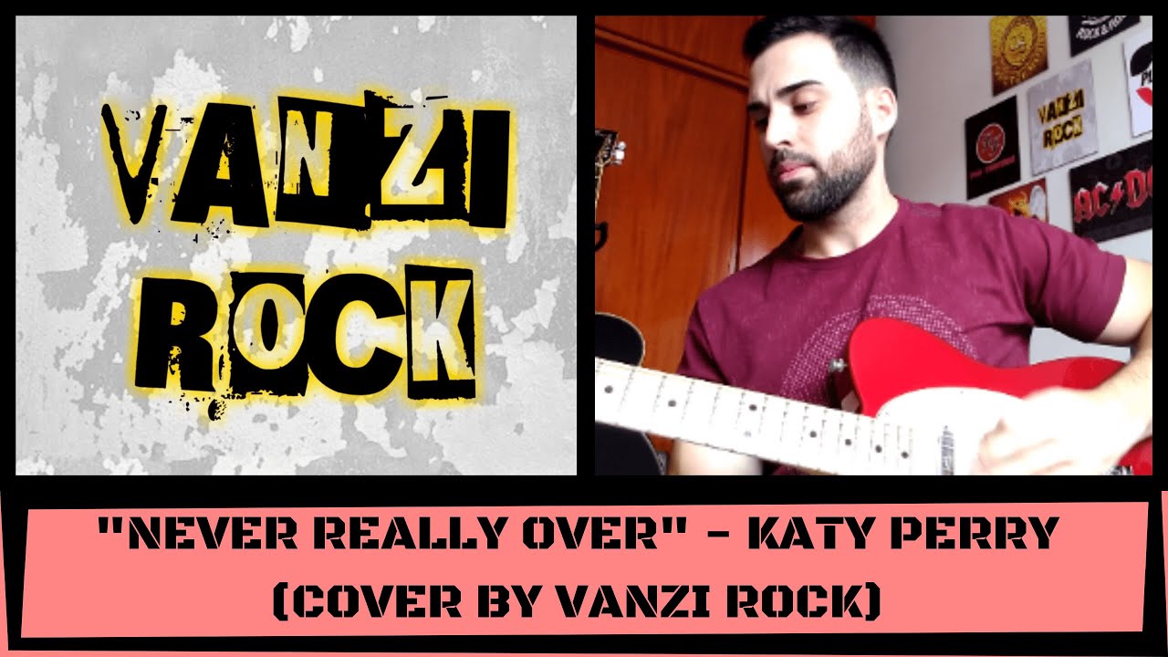 "Never Really Over" - Katy Perry (cover rock/pop/punk by VANZI ROCK ...