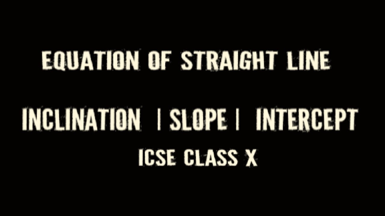 Equation of st line by Anirudh sir inclination | slope | intercep |ICSE ...