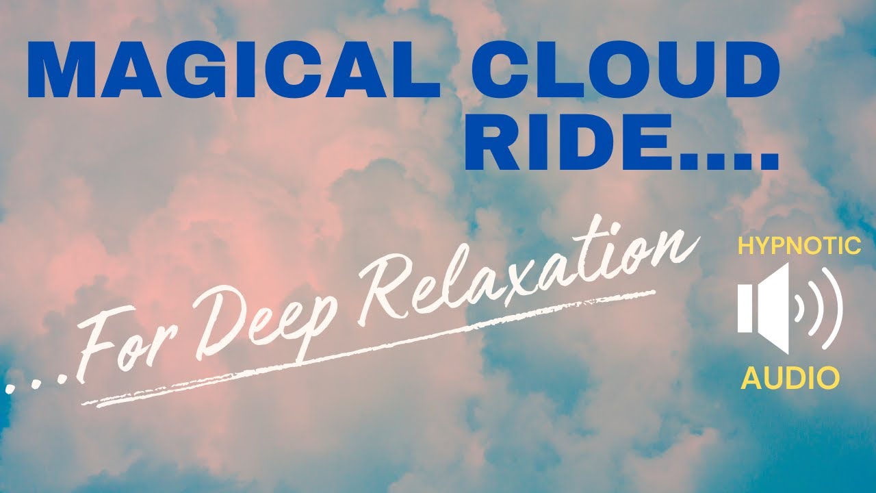 Magical Cloud Ride – Blissful Hypnosis for Deep Relaxation - YouTube