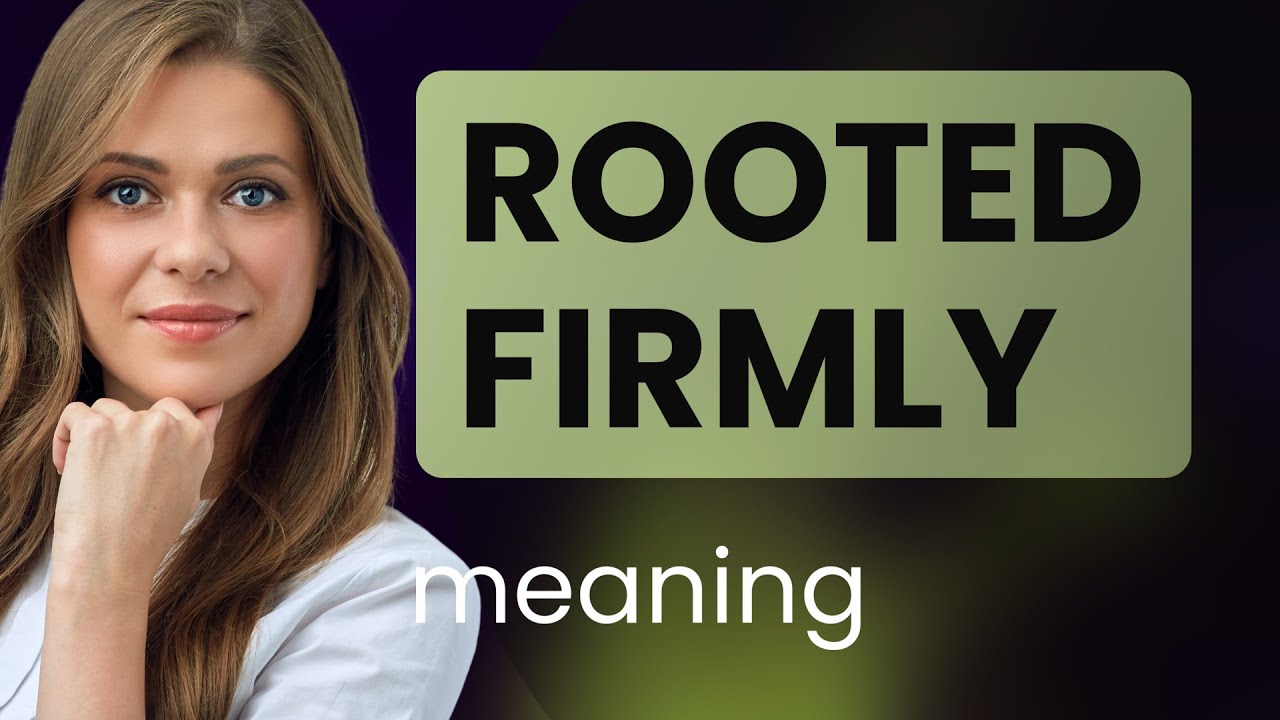Rooted Firmly: Understanding a Common English Phrase - YouTube