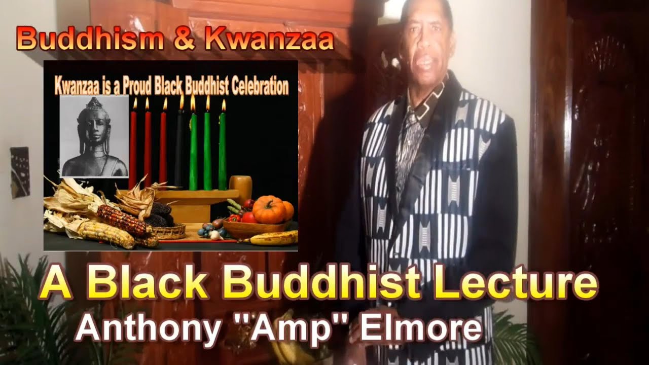 Buddhism and Kwanzaa A Black Buddhist Lecture by Anthony Amp Elmore Sr ...