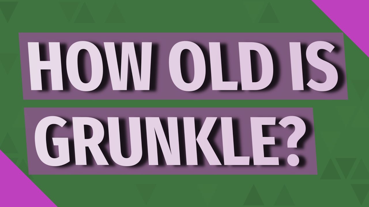 How old is Grunkle? - YouTube