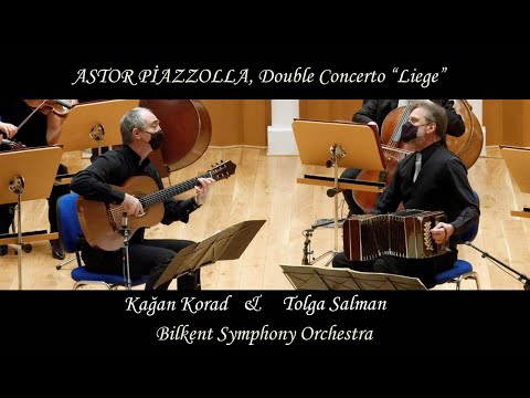 Astor Piazzolla, Double Concerto_Liege, Tolga Salman/Kağan Korad & BSO (2021)