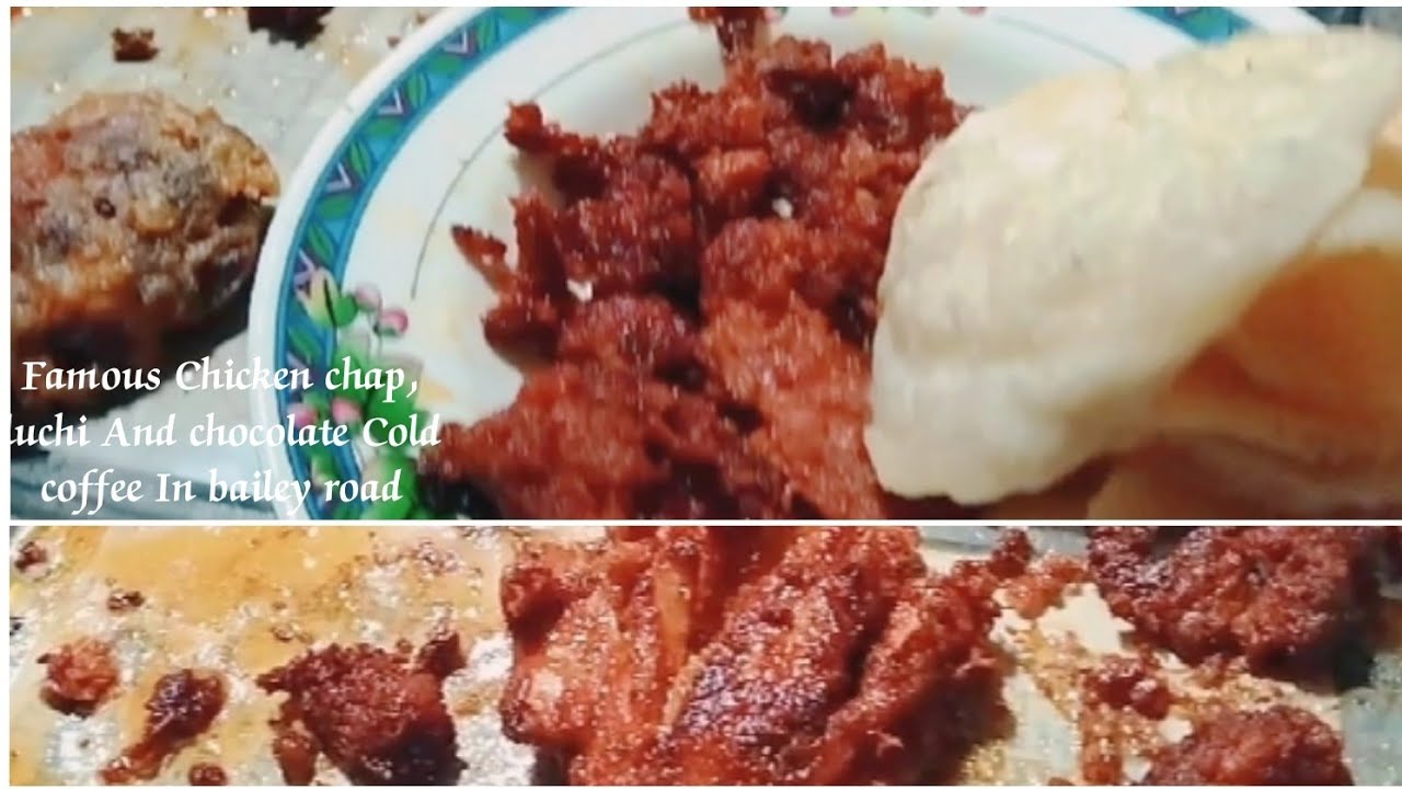 Famous Chicken Chap, luchi And Chocolate Cold Coffee In Bailey Road# ...