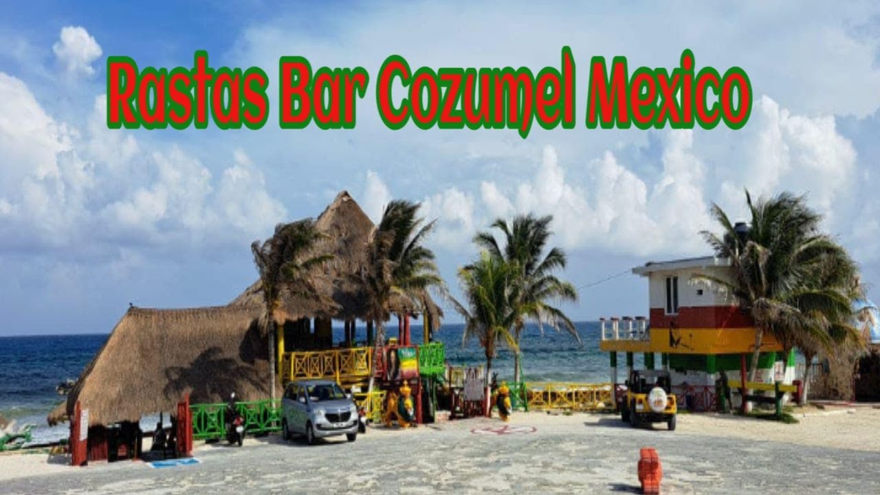 Rasta Bar Cozumel Island - YouTube