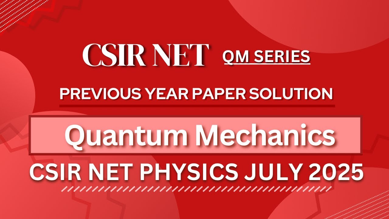 CSIR NET PHYSICS JULY 2025 | Quantum Mechanics| Previous Year Paper ...