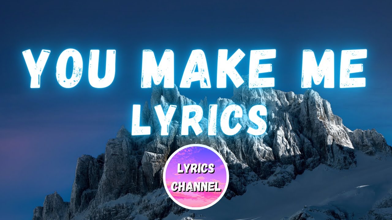 Avicii - You Make Me (Lyrics) - YouTube