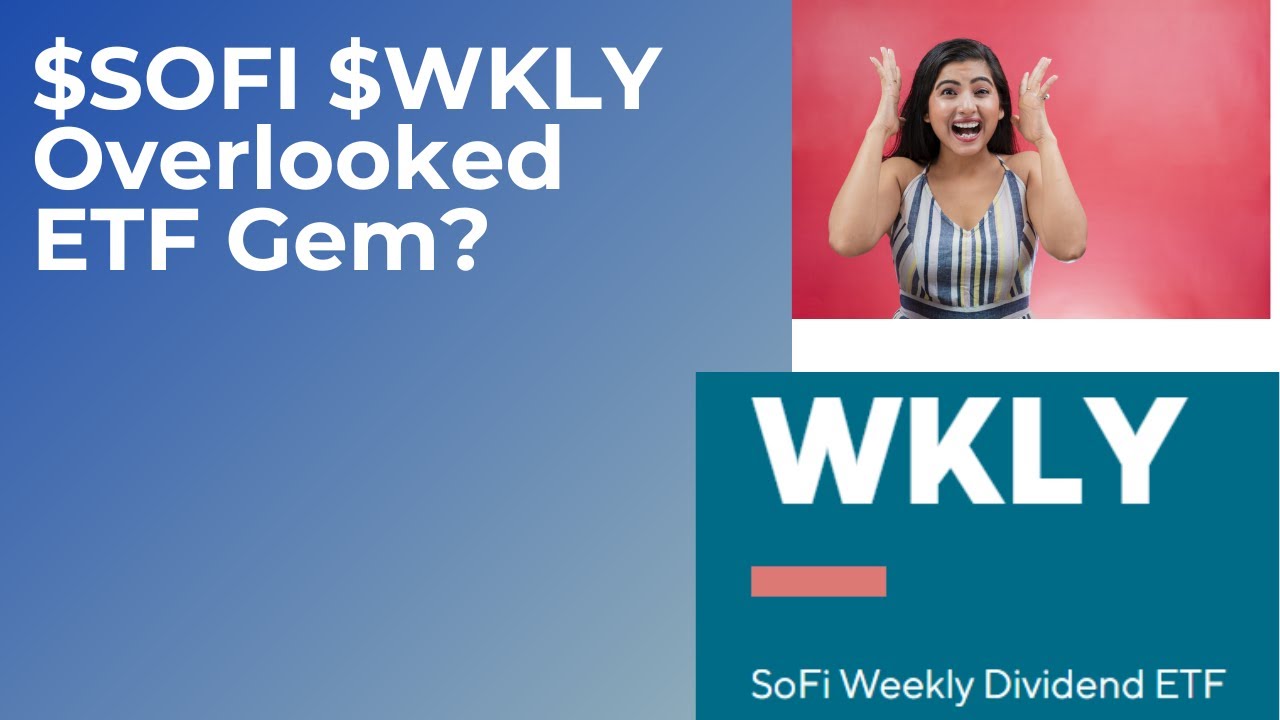 SOFI $WKLY $TGIF Weekly ETFs Fill In The Gaps In Your High Yield ...