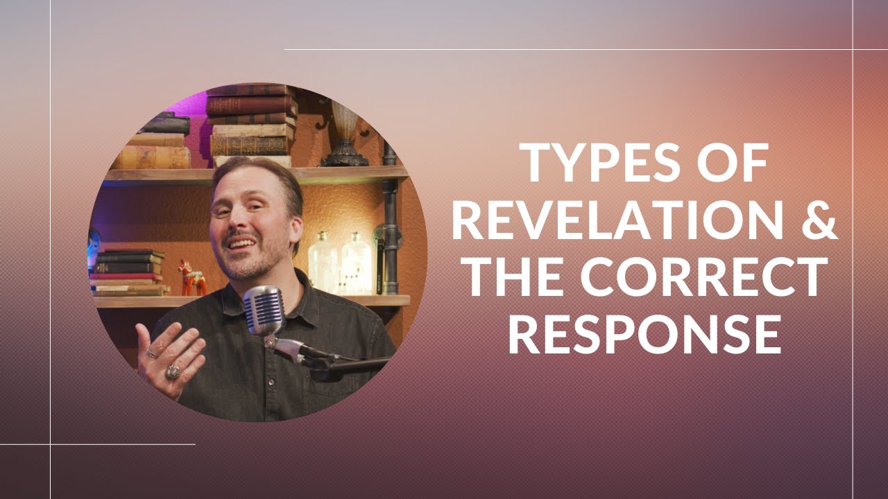 Types of Revelation and the Correct Response - YouTube