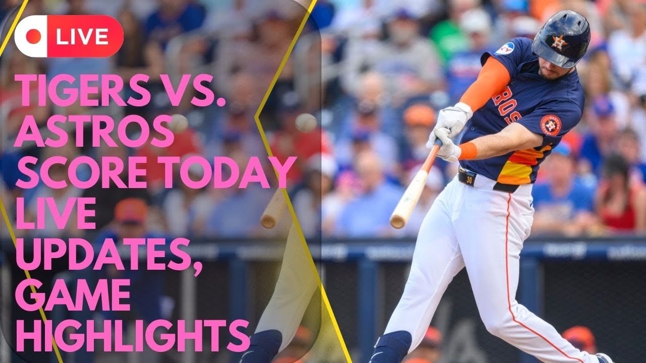 Tigers vs. Astros score today live updates, game highlights - YouTube