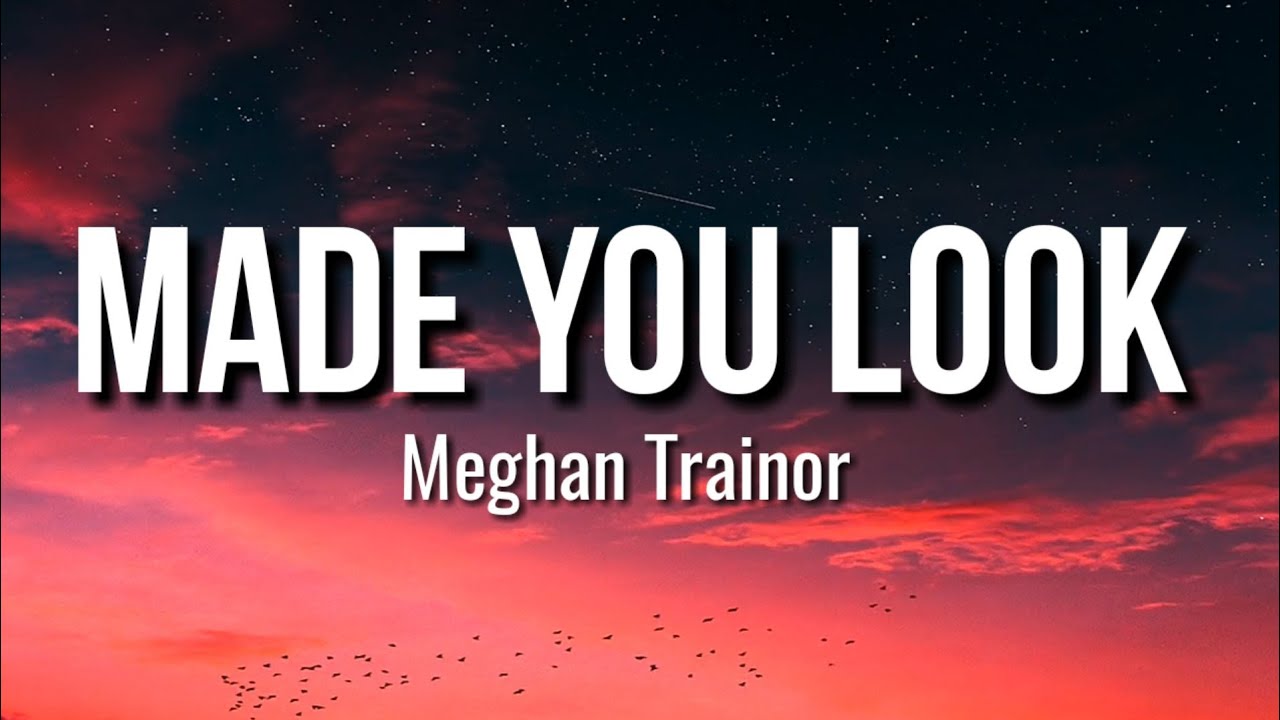 Meghan Trainor - Made You Look (Lyrics) - YouTube