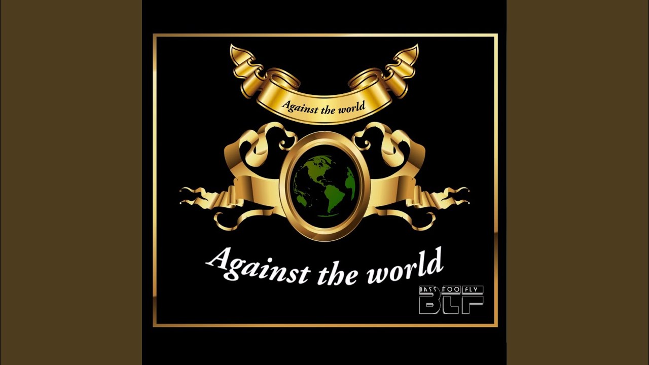 Against The World (Original Mix) - YouTube