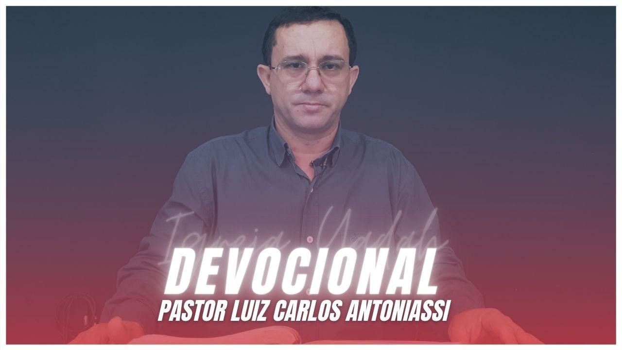 DEVOCIONAL | PASTOR LUIZ ANTONIASSI | SEGUNDA-FEIRA, 10 DE JANEIRO - YouTube