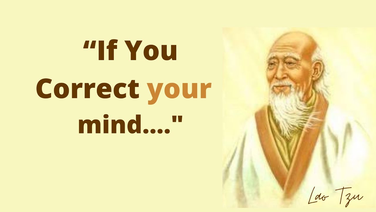Lou Tzu Quotes If You Correct Your Mind - YouTube