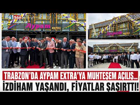 Trabzon’da AYPAM Extra’ya muhteşem açılış… İzdiham yaşandı, fiyatlar şaşırttı!