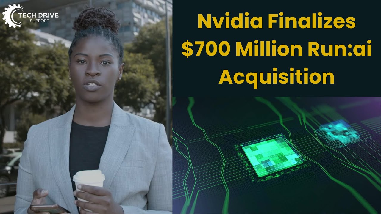 Nvidia Finalizes $700 Million Runai Acquisition - #techdrivesupport ...