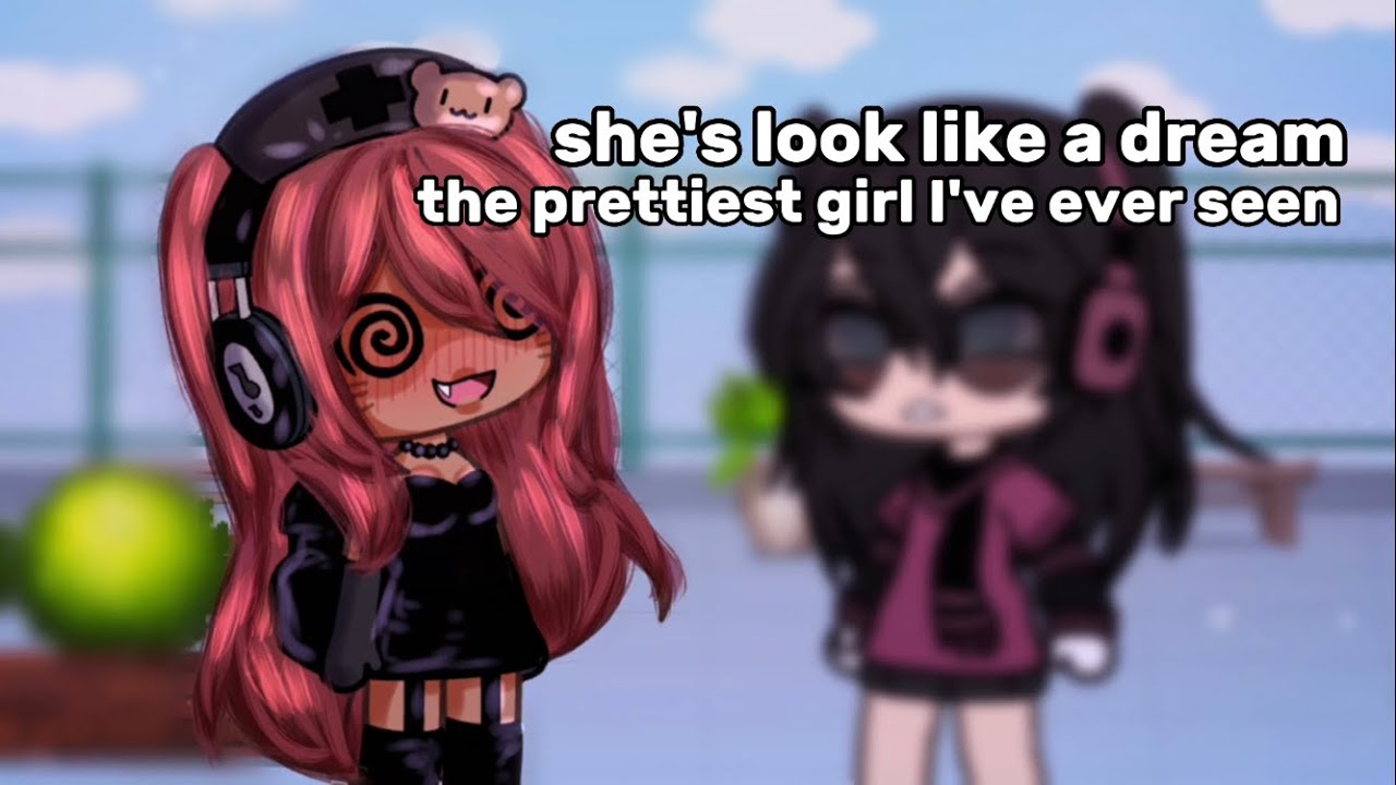 she's look like a dream//gacha meme//orginal - YouTube